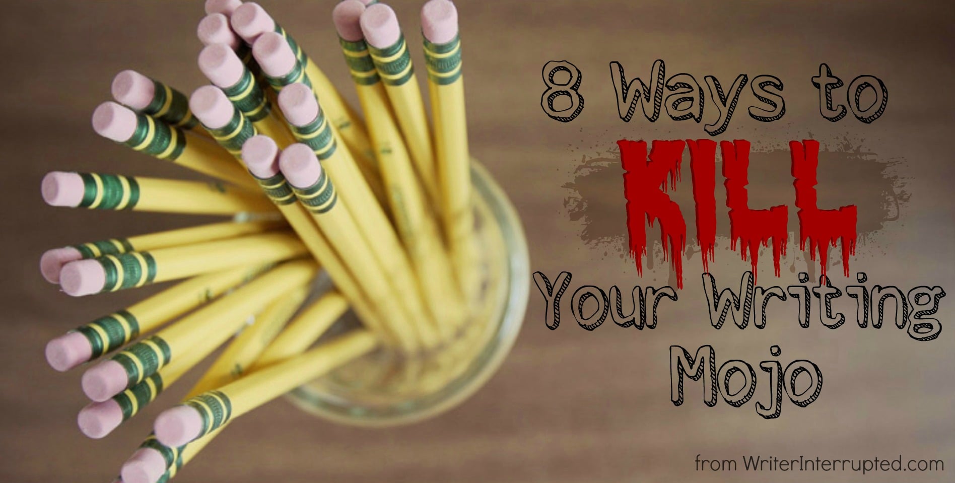 8 Ways to Kill Your Writing Mojo - Gina Conroy